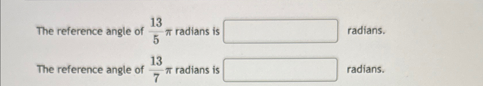 Solved The reference angle of 135π ﻿radians is radians.The | Chegg.com