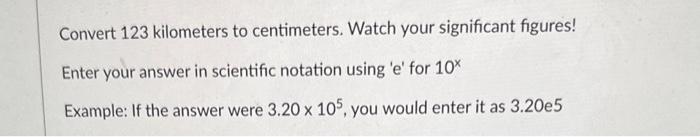 Solved Convert 123 kilometers to centimeters. Watch your | Chegg.com