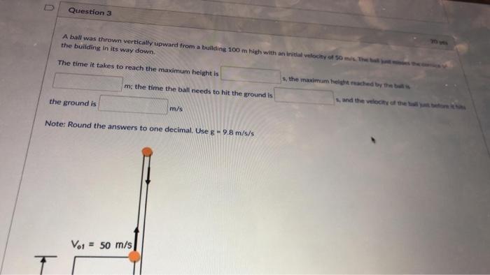 Solved Question 3 A ball was thrown vertically upward from a | Chegg.com