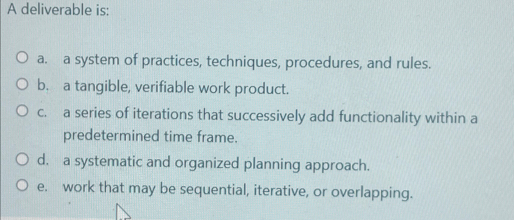 Solved A deliverable is:a. ﻿a system of practices, | Chegg.com