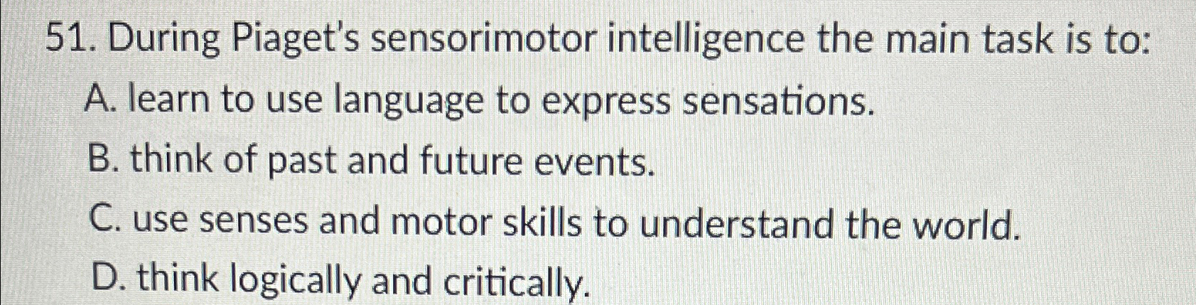 Solved During Piaget's sensorimotor intelligence the main | Chegg.com