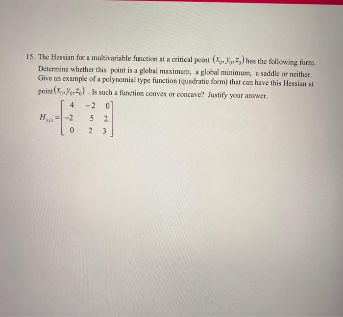 Solved 15. The Hessian for a multivariable function at a | Chegg.com