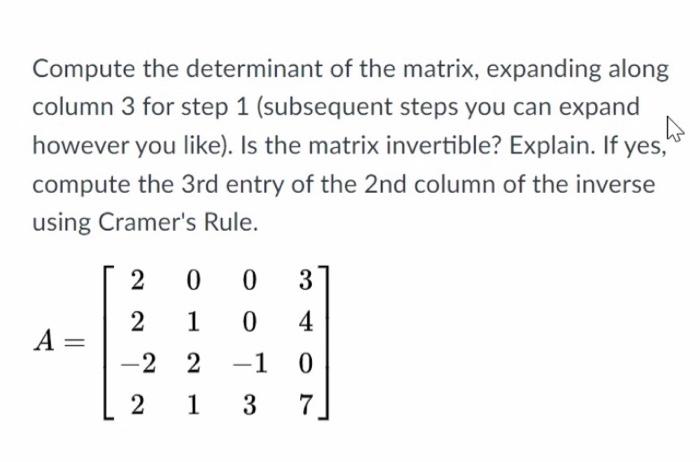 Solved Compute the determinant of the matrix, expanding | Chegg.com