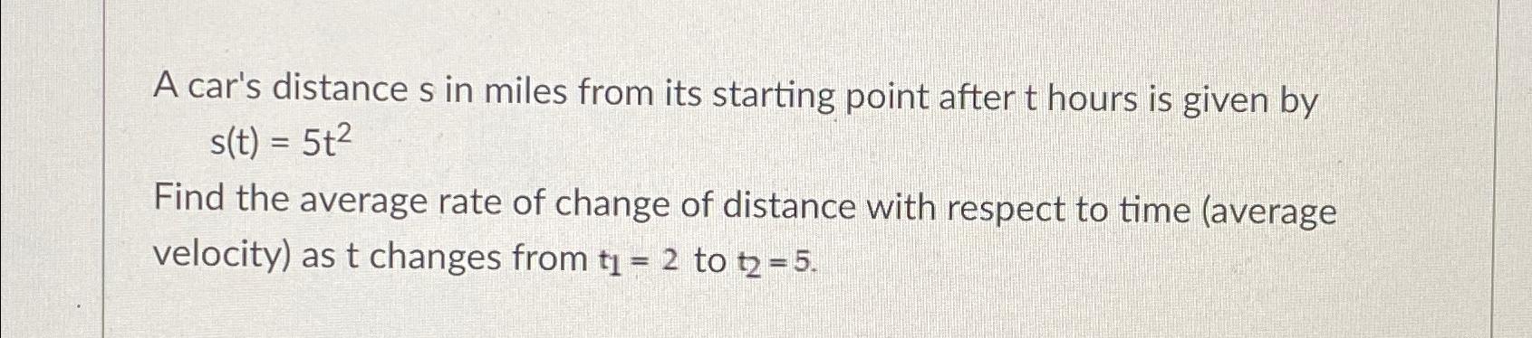 Solved A car's distance s ﻿in miles from its starting point | Chegg.com