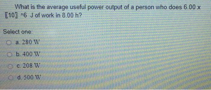Solved What is the average useful power output of a person | Chegg.com