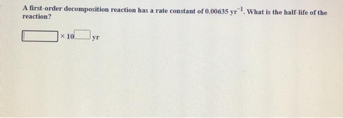 Solved A first-order decomposition reaction has a rate | Chegg.com