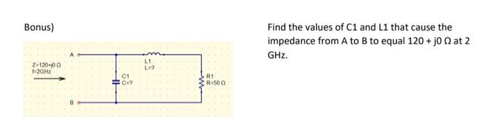 Solved Find the values of C1 and L1 that cause the impedance | Chegg.com