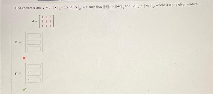 Solved Find vectors x and y with ∥x∥s=1 and ∥y∥m=1 such that | Chegg.com Solved Find vectors x and y with ∥x∥s=1 and ∥y∥m=1 such that | Chegg.com