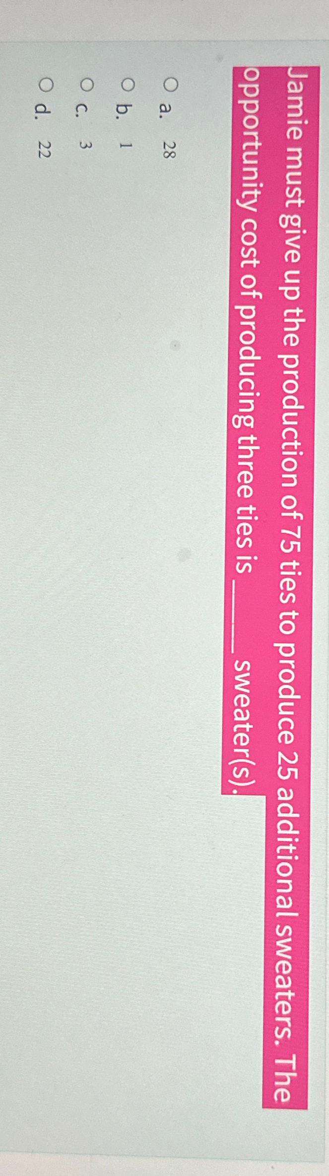 Solved Jamie must give up the production of 75 ﻿ties to | Chegg.com