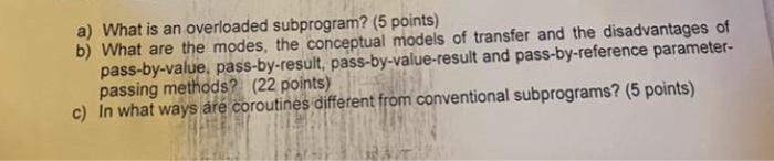 Solved a) What is an overloaded subprogram? (5 points) b) | Chegg.com