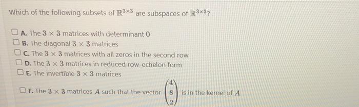 Solved Which of the following subsets of R3×3 are subspaces | Chegg.com