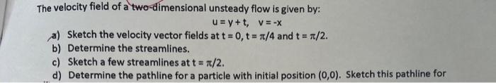 Solved The velocity field of a two-dimensional unsteady flow | Chegg.com