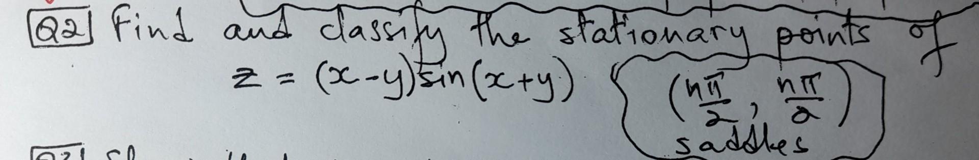 Solved Q2) Find and classify the stationary points of | Chegg.com