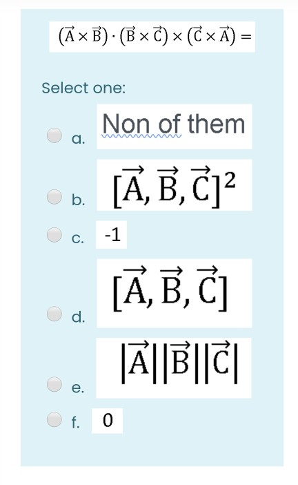 Solved AXB) (BxC) (CXA) = Select one: Non of them a. | Chegg.com