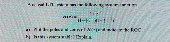 Solved A causal LTI system has the following system function | Chegg.com