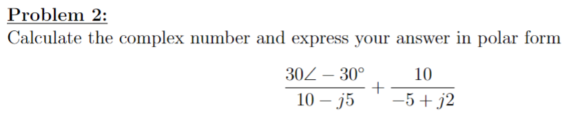 Solved Problem 2:Calculate the complex number and express | Chegg.com