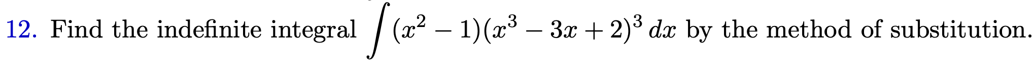 Solved Find the indefinite integral ∫﻿﻿(x2-1)(x3-3x+2)3dx | Chegg.com