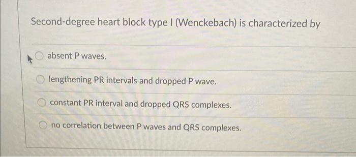 Solved Second-degree heart block type I (Wenckebach) is | Chegg.com