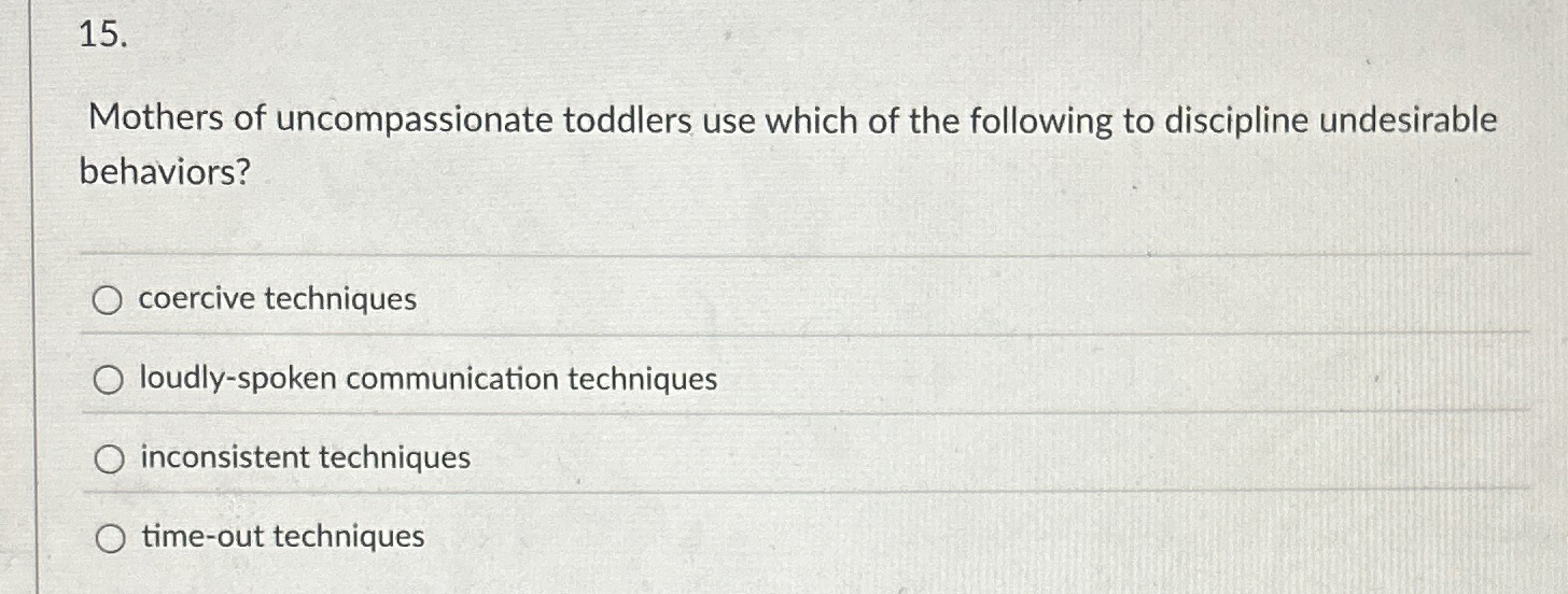 Solved Mothers of uncompassionate toddlers use which of the | Chegg.com