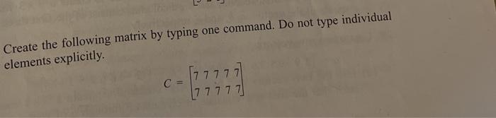 Solved Create the following matrix by typing one command. Do | Chegg.com