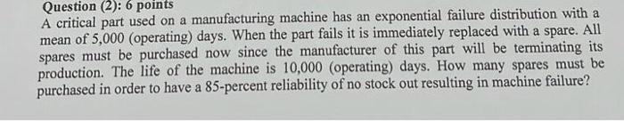 Solved Question (2): 6 points A critical part used on a | Chegg.com