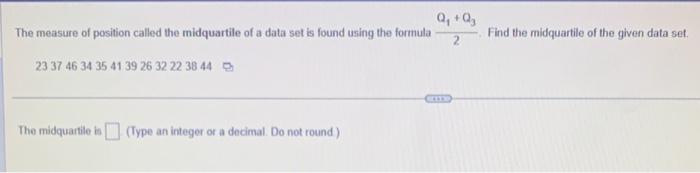 Solved The measure of position called the midquartile of a | Chegg.com