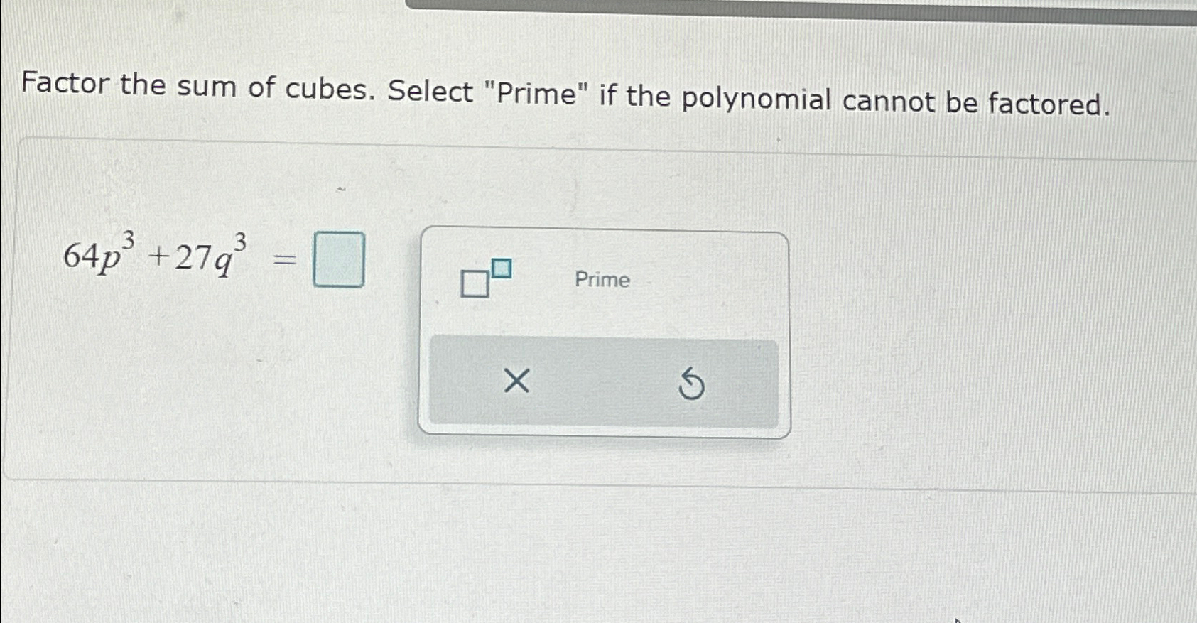 Solved Factor the sum of cubes. Select "Prime" if the | Chegg.com
