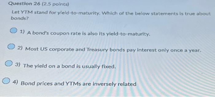 Solved Let VTM stand for yield-to-maturity. Which of the | Chegg.com