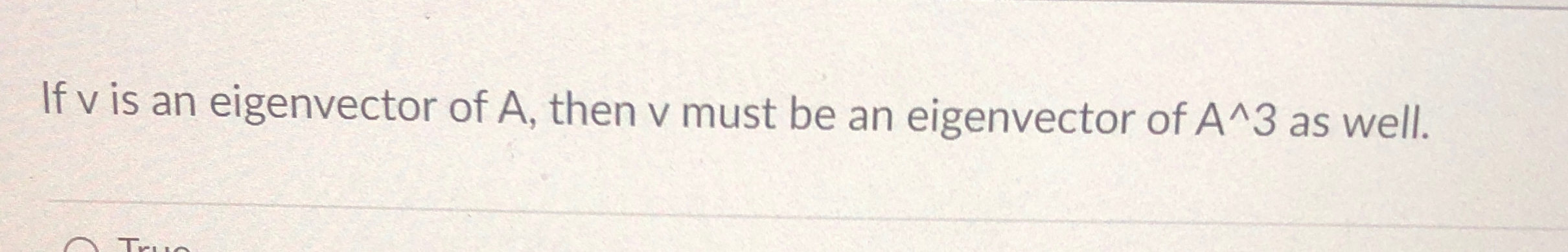 Solved If v ﻿is an eigenvector of A, ﻿then v ﻿must be an | Chegg.com