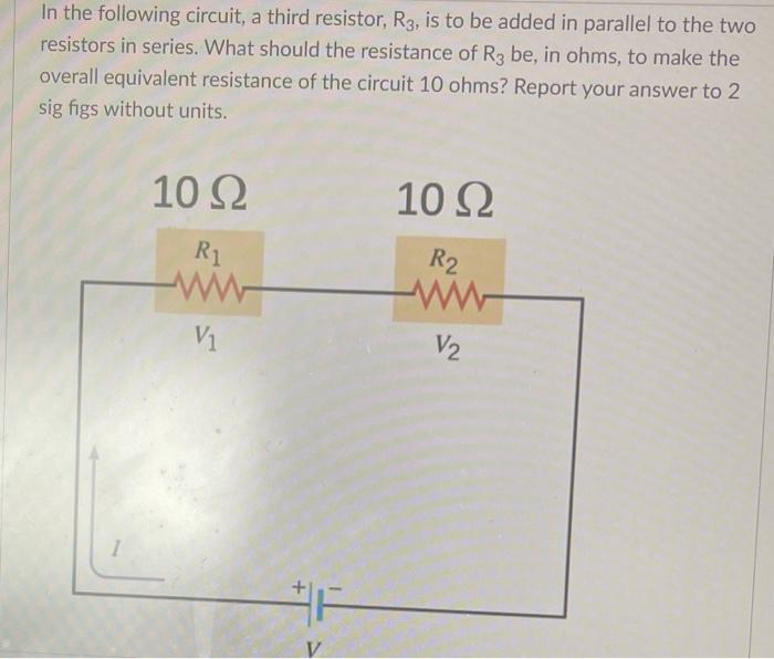 Solved In the following circuit, a third resistor, R3, is to | Chegg.com