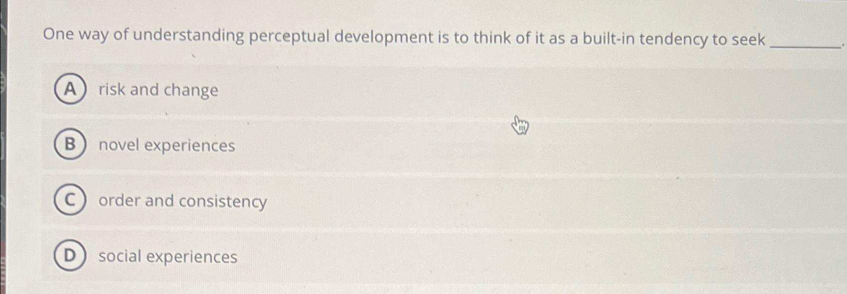 Solved One way of understanding perceptual development is to | Chegg.com