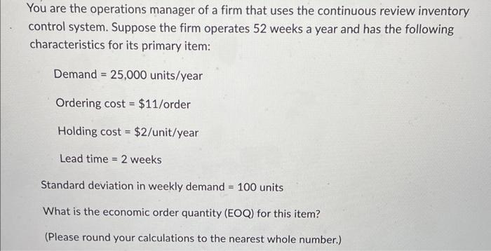 Solved You are the operations manager of a firm that uses | Chegg.com