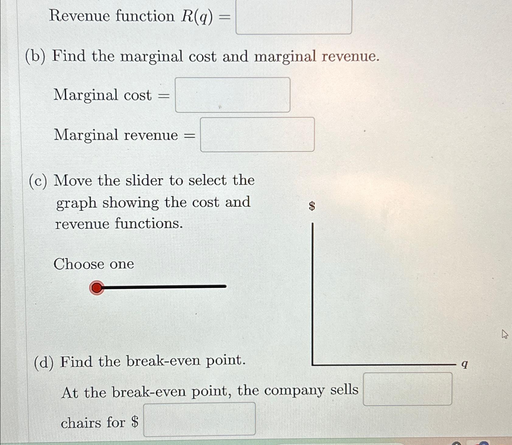Solved Revenue function R(q)=(b) ﻿Find the marginal cost and | Chegg.com