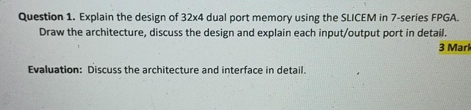 Solved Question 1. Explain the design of 32x4 dual port | Chegg.com