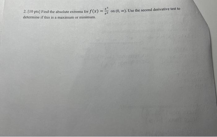 Solved 2. [10pts] Find the absolute extrema for f(x)=exx3 on | Chegg.com
