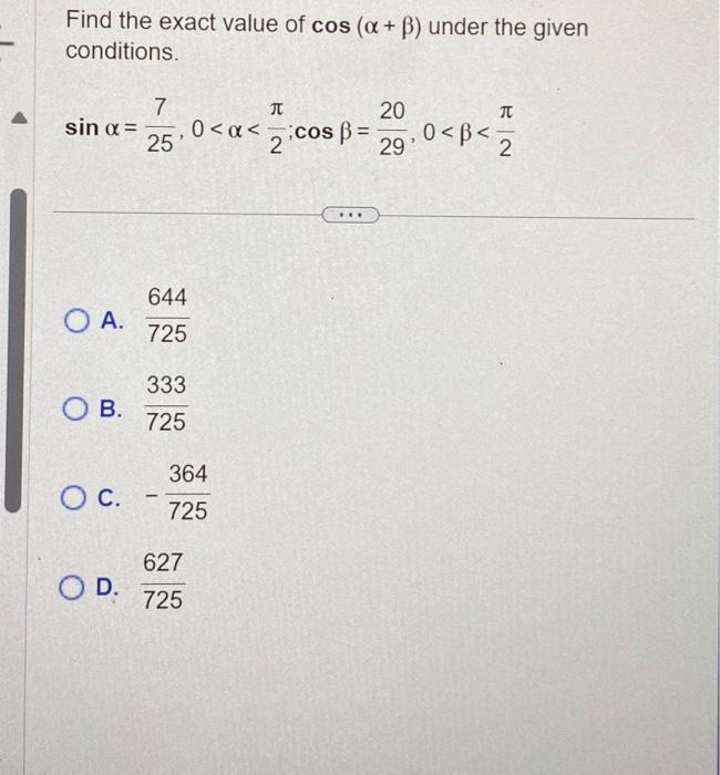 Solved Find the exact value of cos (a + B) under the given | Chegg.com