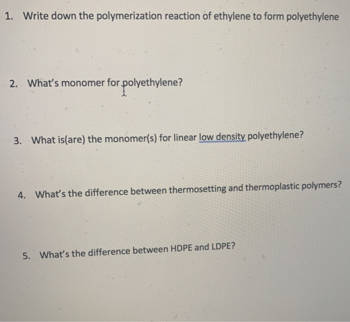 Solved 1. Write down the polymerization reaction of ethylene | Chegg.com