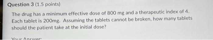 Solved The drug has a minimum effective dose of 800mg and a | Chegg.com