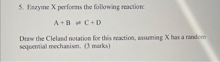 Solved 5. Enzyme X performs the following reaction: A+B⇌C+D | Chegg.com