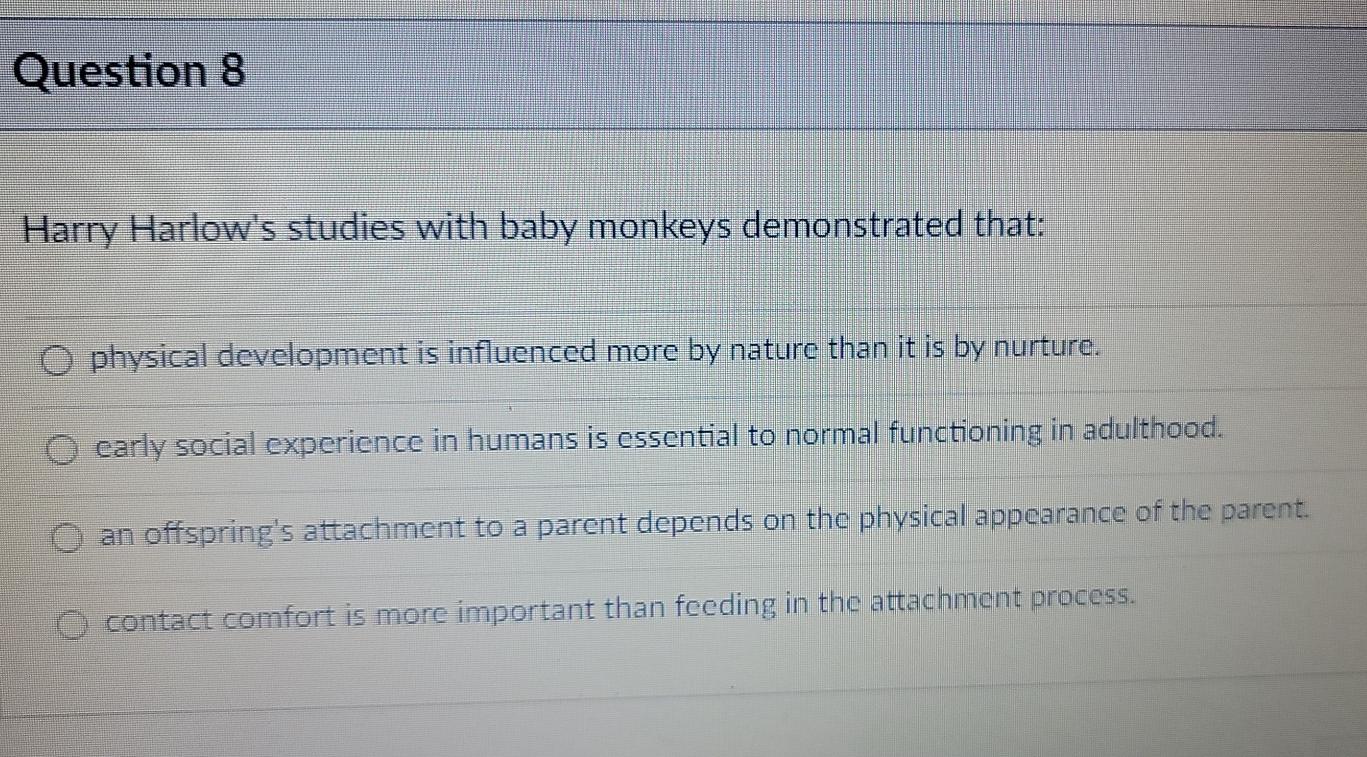 Solved Question 8 Harry Harlow's studies with baby monkeys | Chegg.com