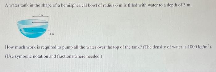 Solved A water tank in the shape of a hemispherical bowl of | Chegg.com