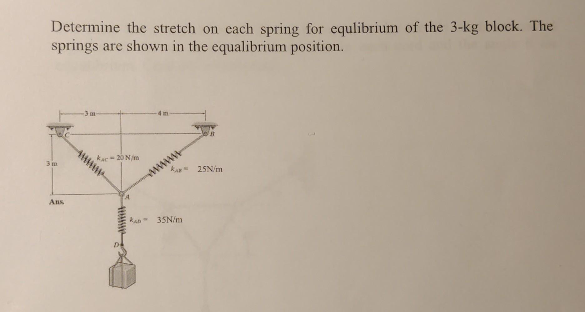 Solved Determine the stretch on each spring for equlibrium | Chegg.com