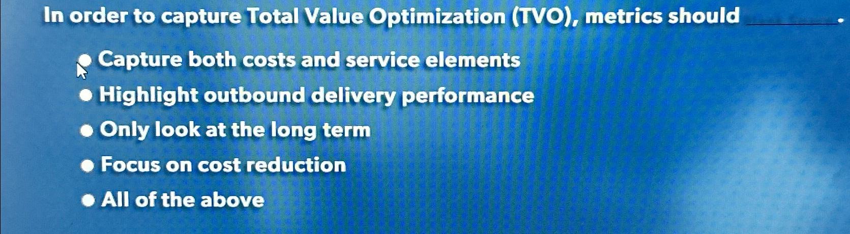 Solved In order to capture Total Value Optimization (IVO), | Chegg.com