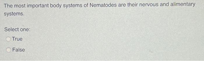 Solved The most important body systems of Nematodes are | Chegg.com