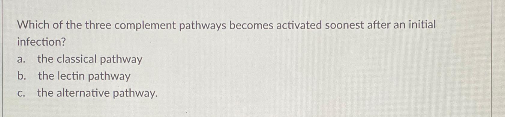 Solved Which of the three complement pathways becomes | Chegg.com