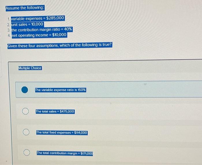Solved Assume the following: 1. variable expenses = $285,000 | Chegg.com