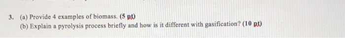Solved 3. (a) Provide 4 examples of biomass. (5 pt) (b) | Chegg.com