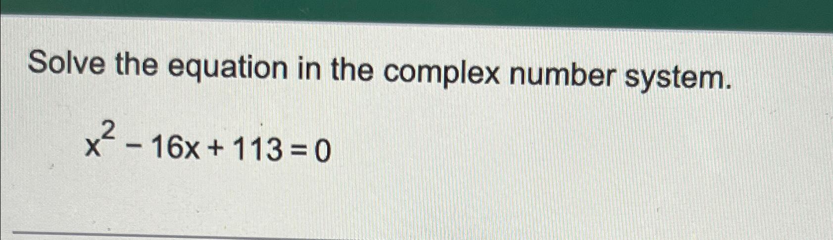 Solved Solve the equation in the complex number | Chegg.com