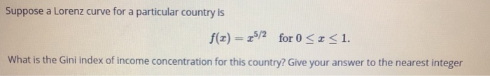 Solved Suppose a Lorenz curve for a particular country is | Chegg.com