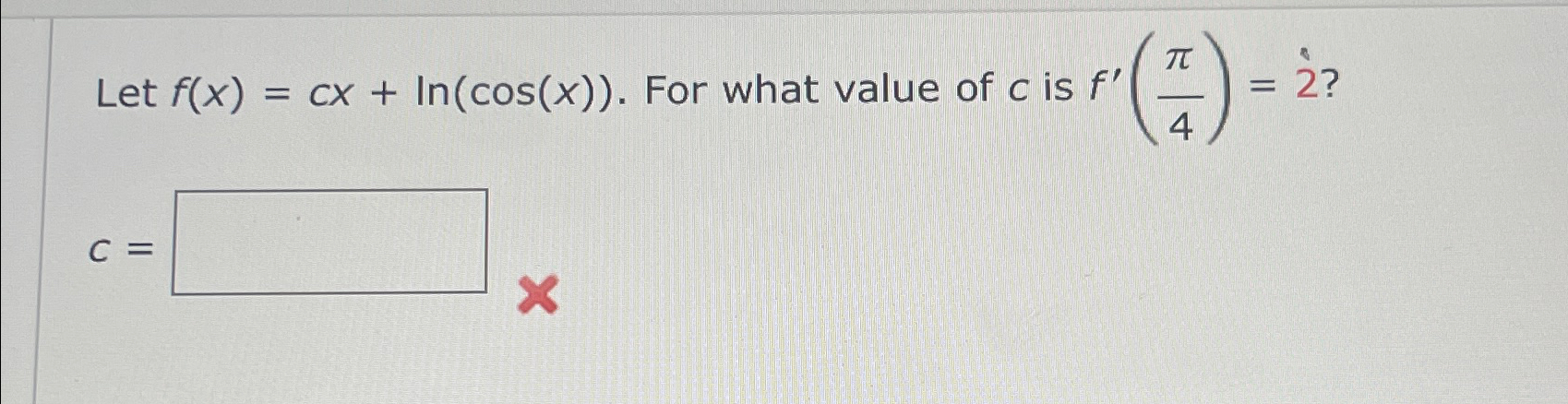 Let f(x)=cx+ln(cos(x)). ﻿For what value of c ﻿is | Chegg.com